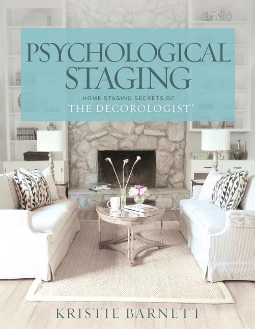 Psychological Staging: Home Staging Secrets of The Decorologist(R ...