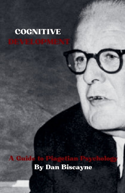 Psychological Theories Cognitive Development: A Guide to Piagetian ...