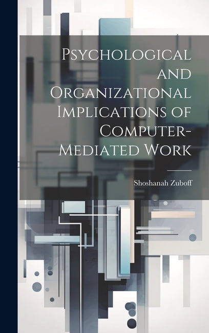 Psychological and Organizational Implications of Computer-mediated Work ...