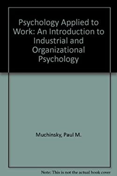 Pre-Owned Psychology Applied to Work : An Introduction to Industrial and Organizational ...