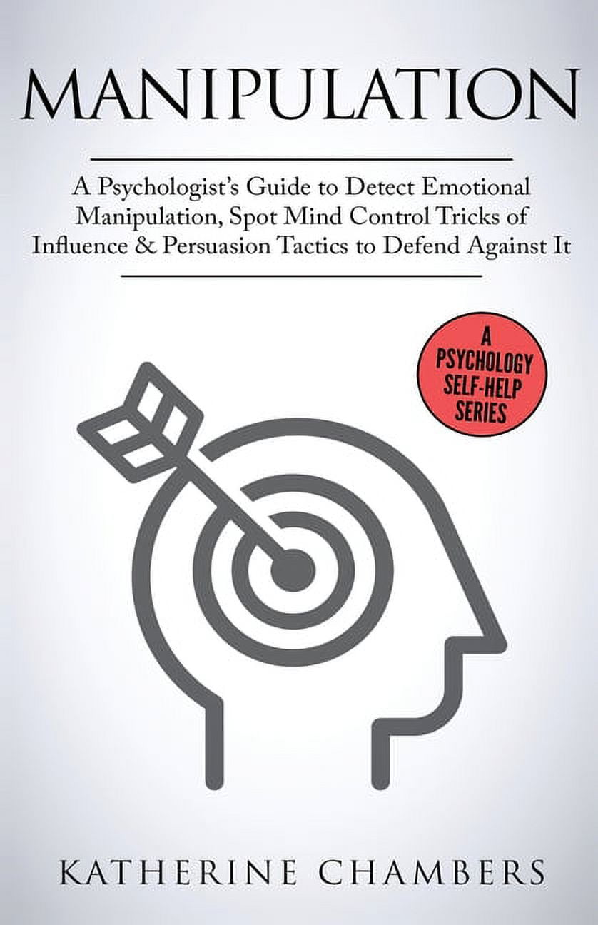 Psychology Self-Help: Manipulation: A Psychologist's Guide to Detect ...