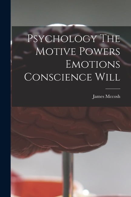 Psychology The Motive Powers Emotions Conscience Will (Paperback ...