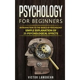 Psychology for Beginners: Introduction to the Basics of Psychology ...