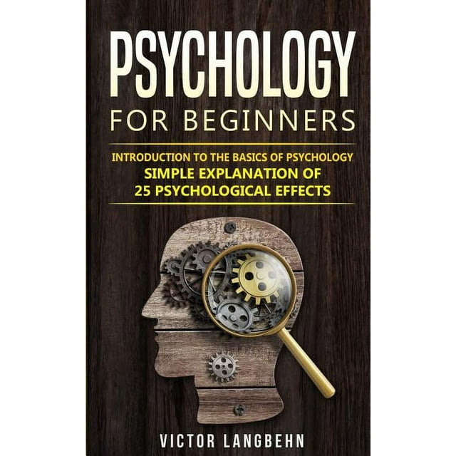 Psychology for Beginners: Introduction to the Basics of Psychology ...