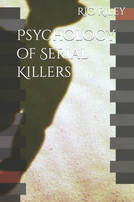 Psychology of Serial Killers (Paperback) - Walmart.com