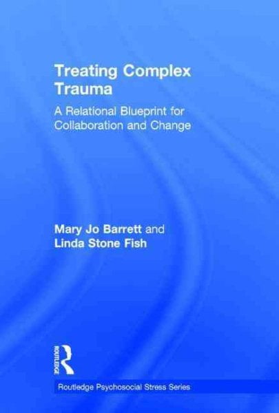 Pre-Owned Psychosocial Stress Treating Complex Trauma: A Relational Blueprint for Collaboration ...