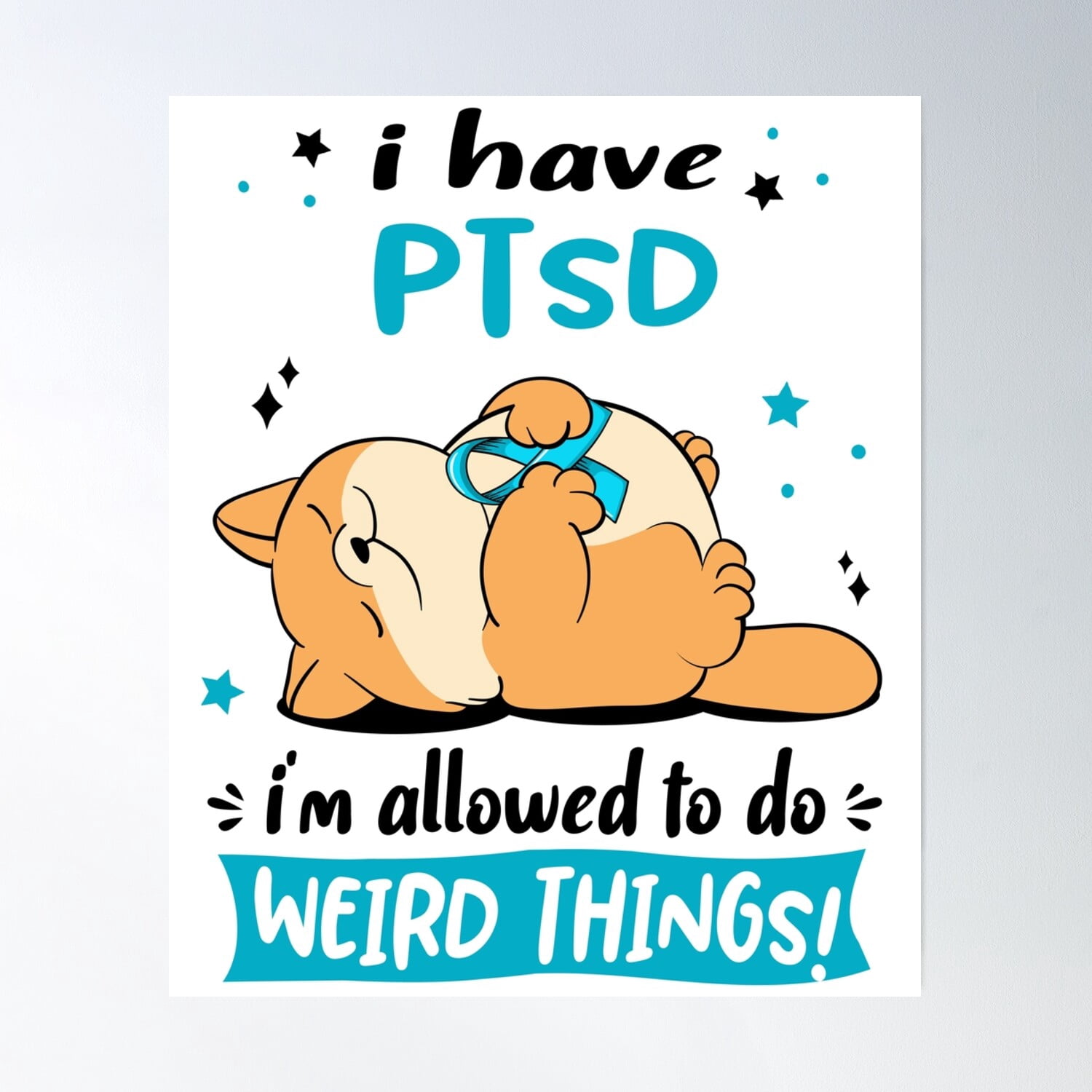Ptsd Awareness Funny I Have Ptsd I'M Allowed To Do Weird Things! Poster ...