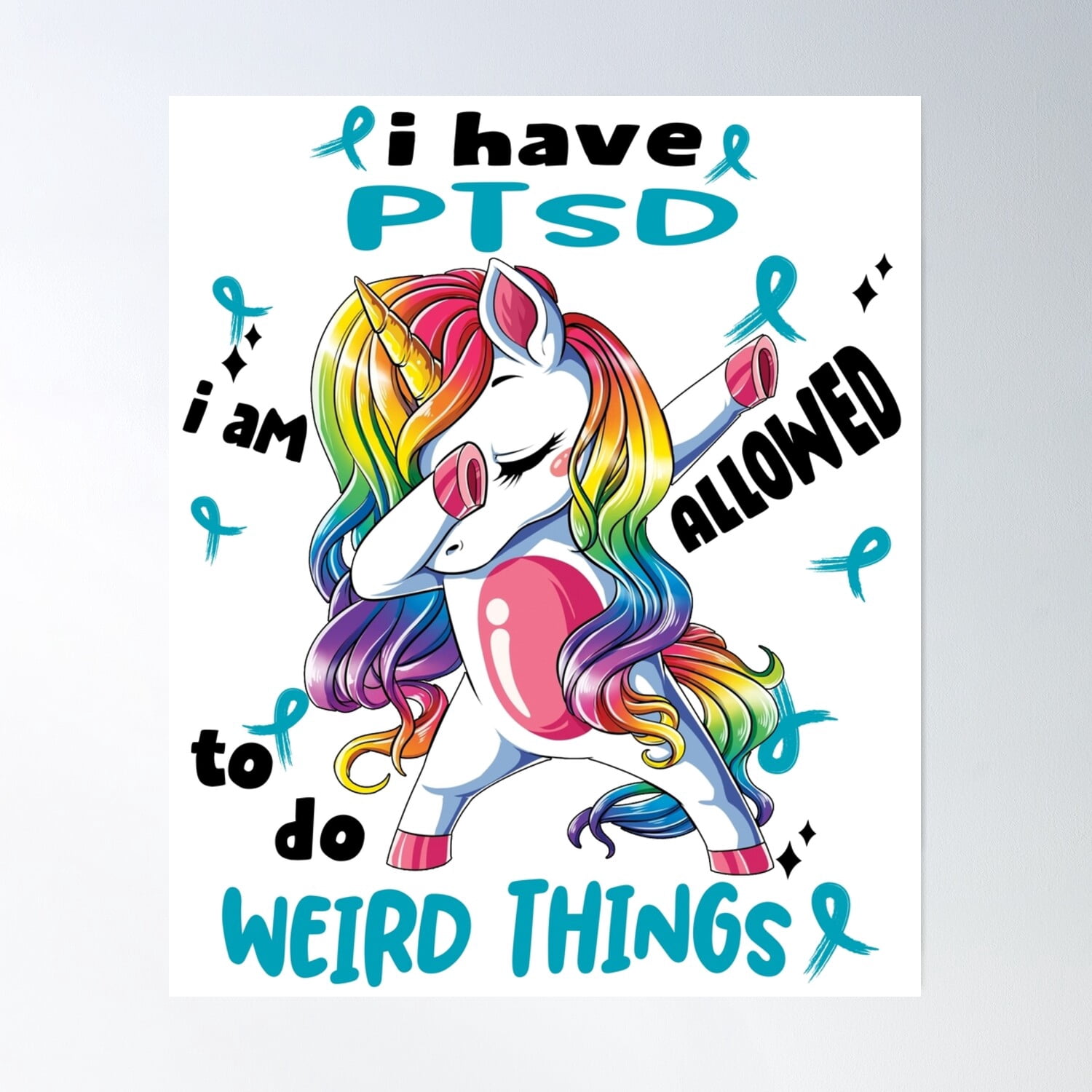 Ptsd Awareness Funny I Have Ptsd I'M Allowed To Do Weird Things! Poster ...
