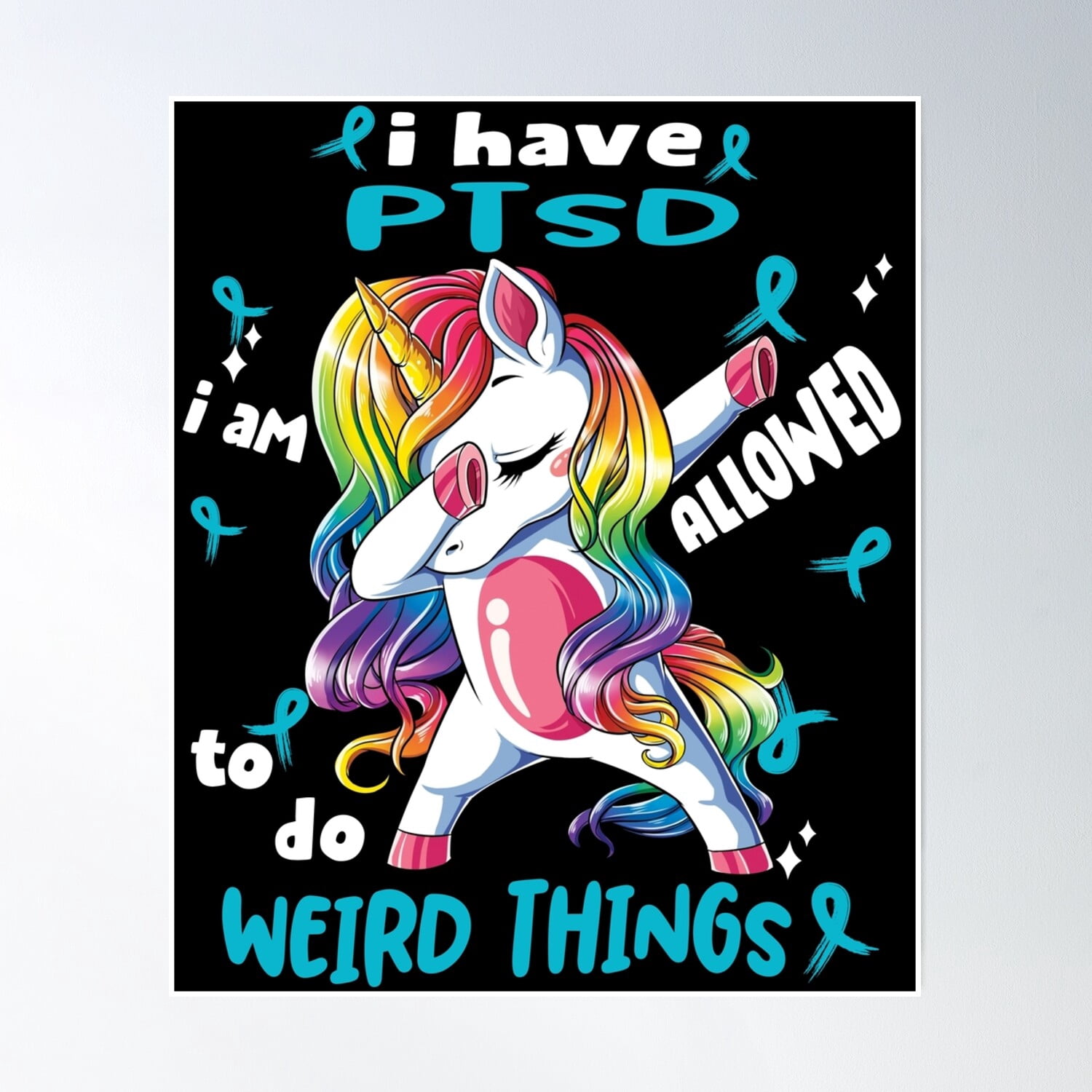 Ptsd Awareness Funny I Have Ptsd I'M Allowed To Do Weird Things! Poster ...