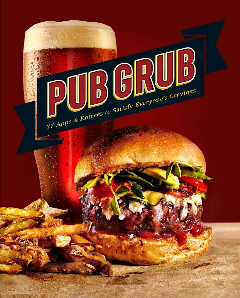 Pub Grub: 77 Apps & Entrees to Satisfy Everyone's Cravings (Hardcover ...