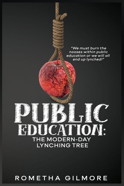 Public Education: The Modern-Day Lynching Tree -- Rometha Gilmore ...