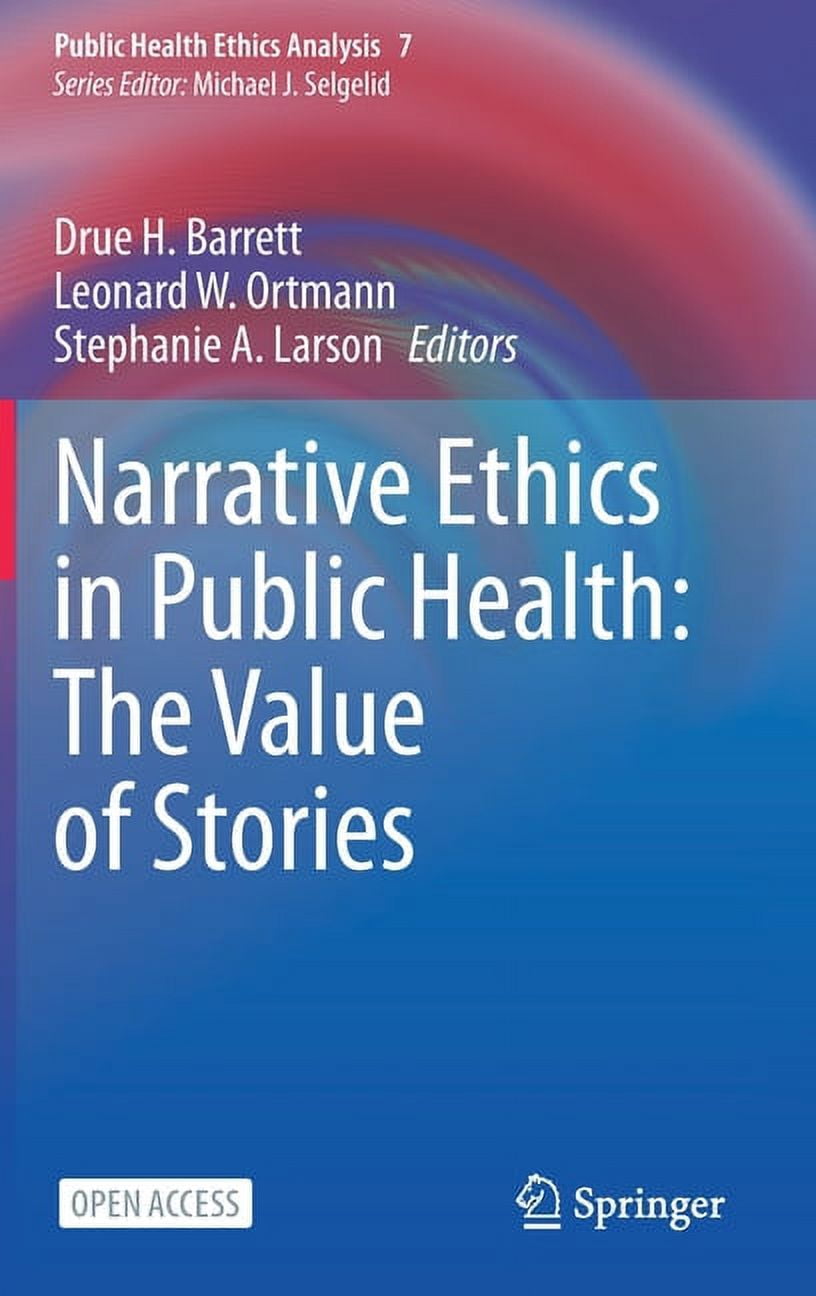 Public Health Ethics Analysis Narrative Ethics in Public Health: The ...