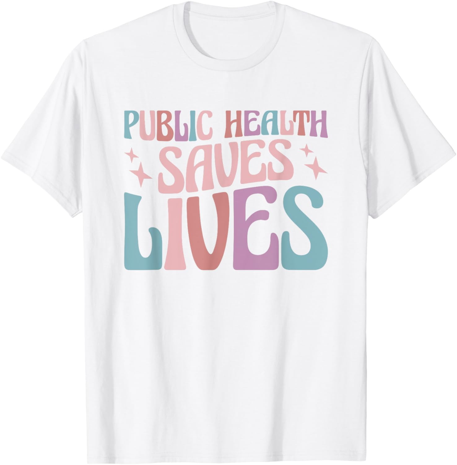 Public Health Saves Lives Health Worker T-Shirt - Walmart.com