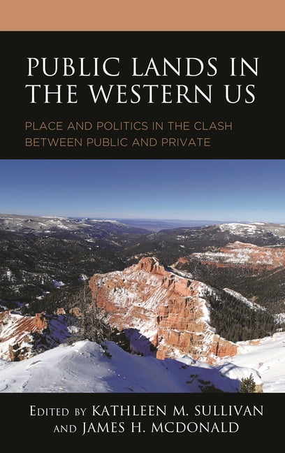 Public Lands in the Western Us: Place and Politics in the Clash Between ...