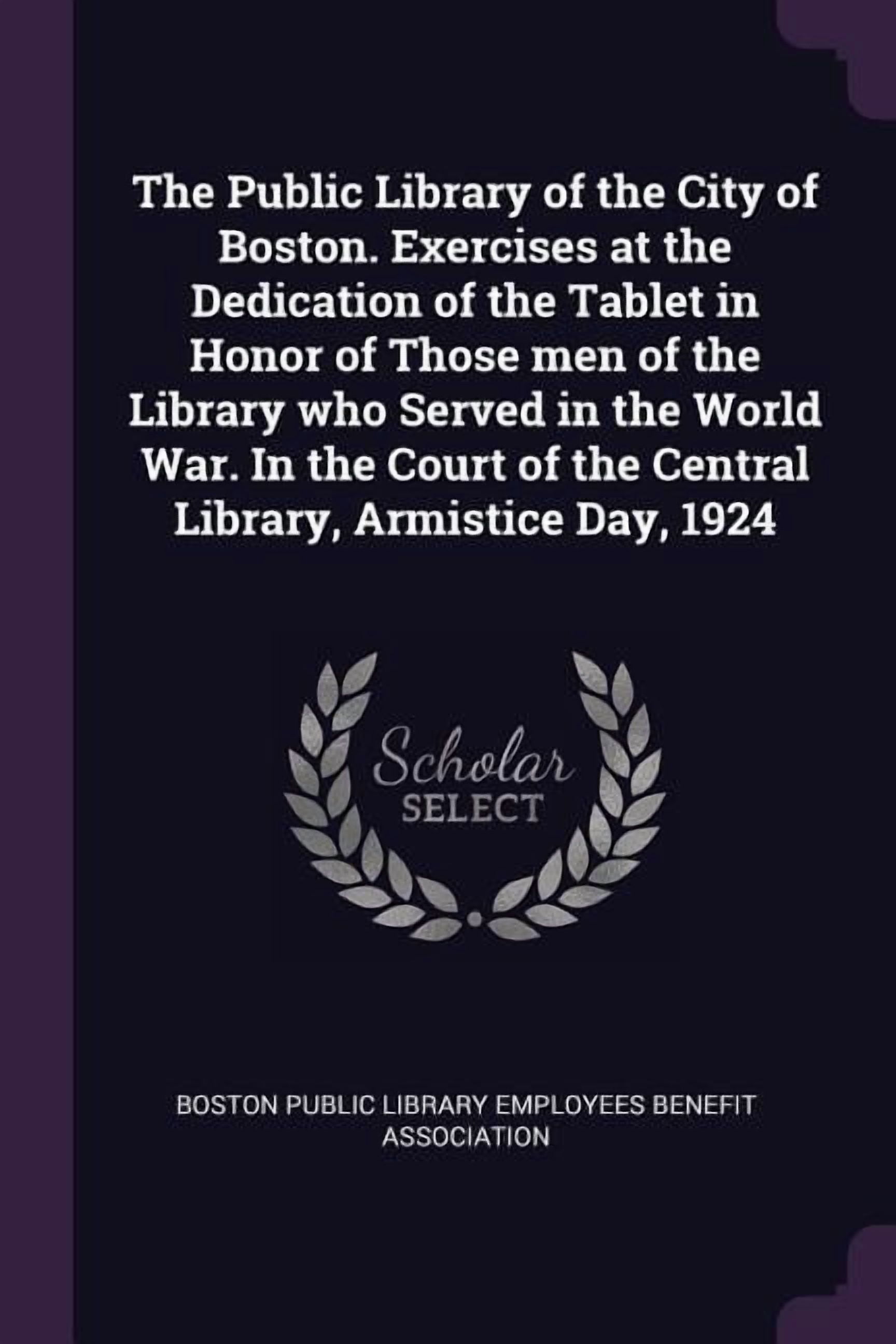 The Public Library of the City of Boston. Exercises at the Dedication ...