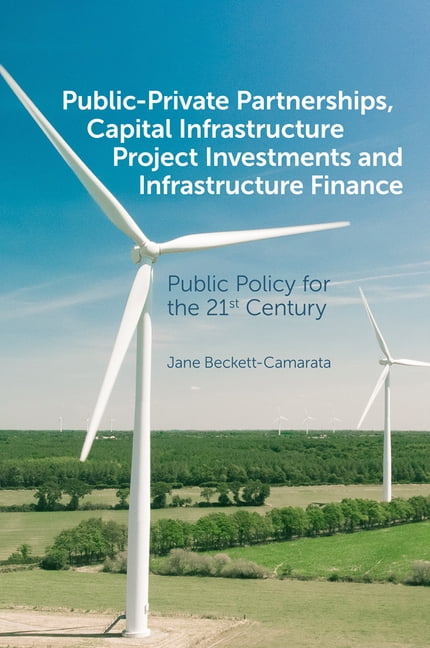 Public-Private Partnerships, Capital Infrastructure Project Investments ...