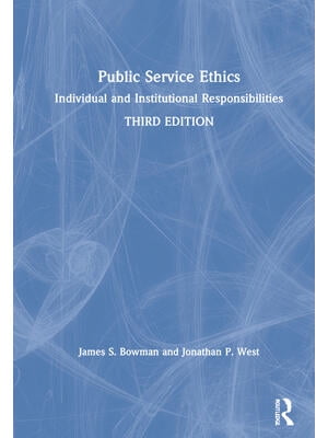 Public Service Ethics : Individual and Institutional Responsibilities ...