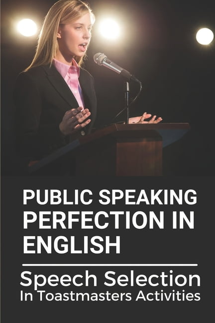 Public Speaking Perfection In English: Speech Selection In Toastmasters ...
