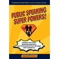 Public Speaking Super Powers: Unleash Your Inner Speaking Superhero and ...