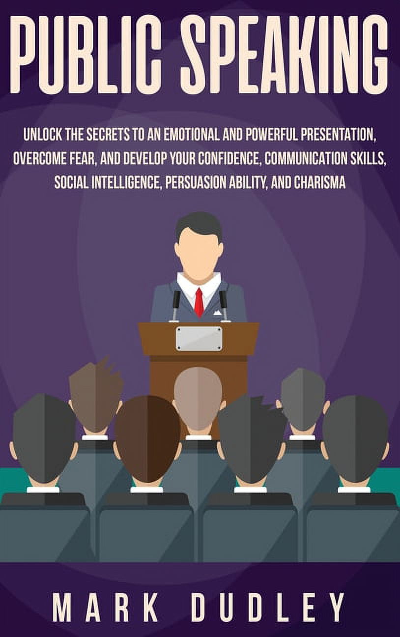 Public Speaking: Unlock the Secrets to an Emotional and Powerful ...