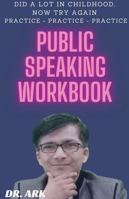 Public Speaking Workbook: Did A Lot In Childhood, Now Try Again ...