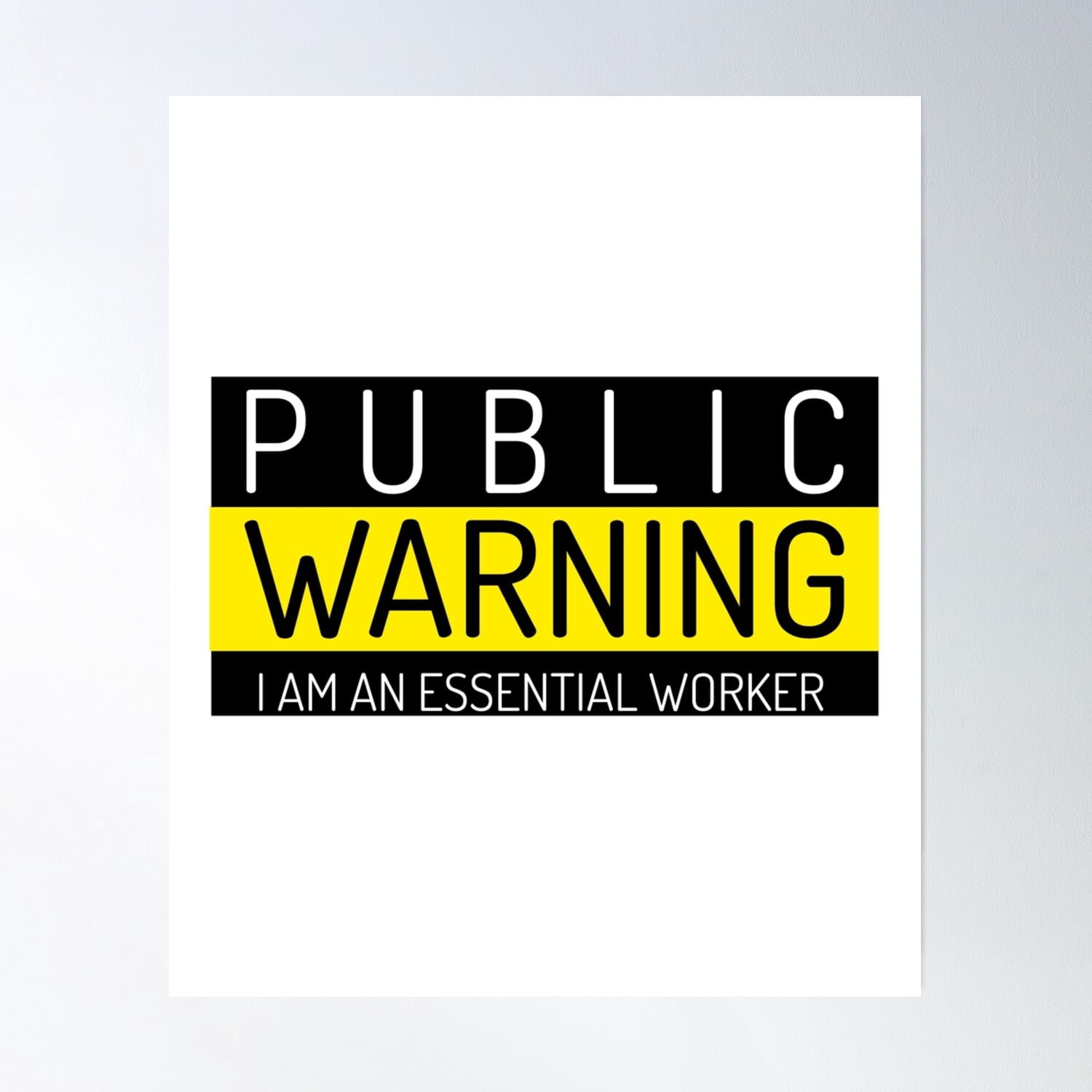 Public Warning I Am An Essential Worker Poster Wall Art, Modern Wall ...