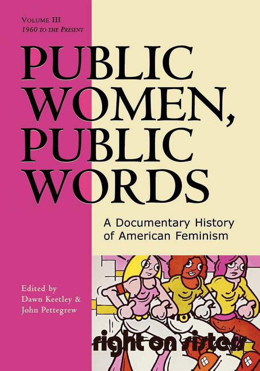 Public Women, Public Words: A Documentary History of American Feminism ...