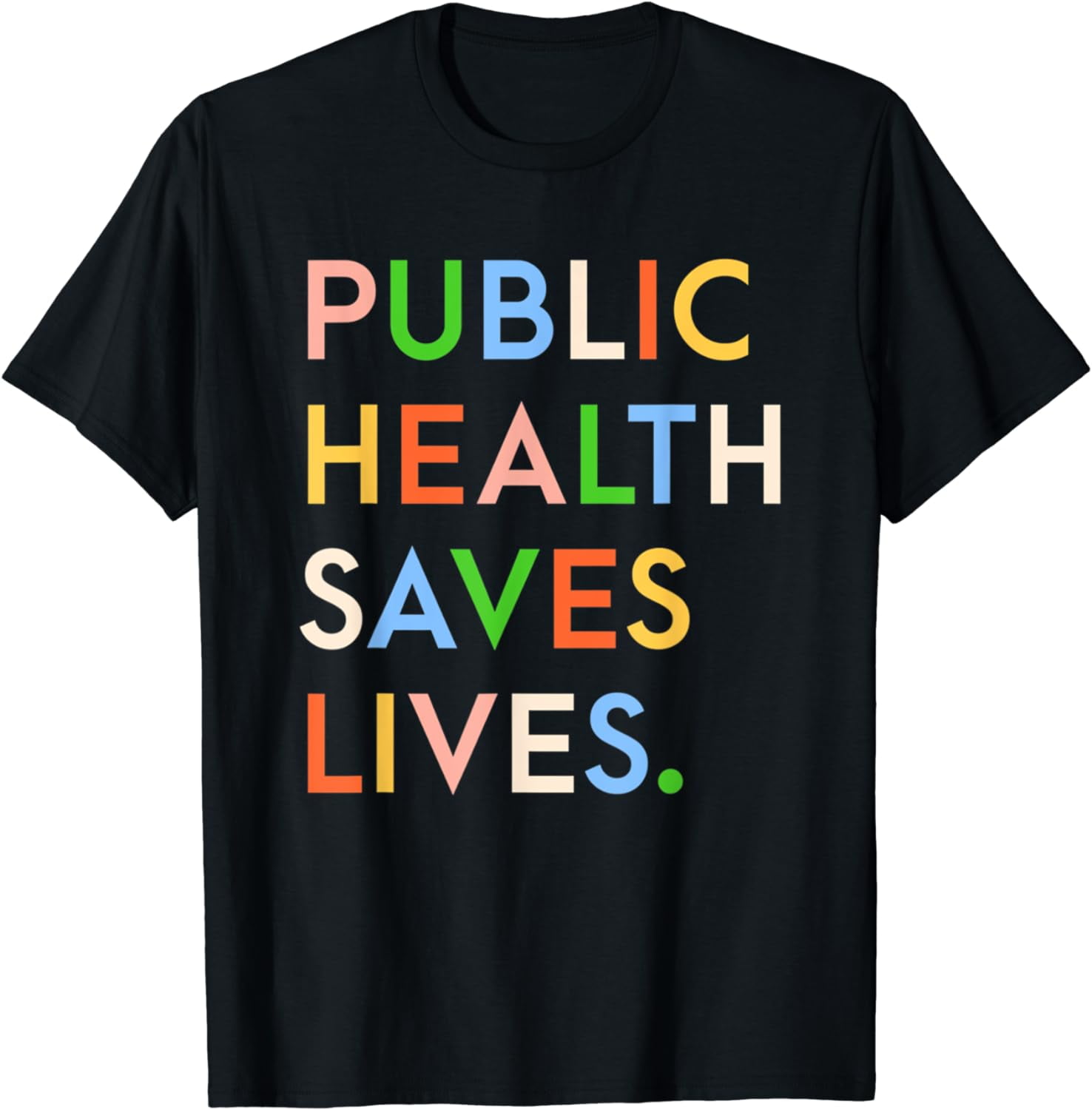 Public health saves livesT-Shirt - Walmart.com