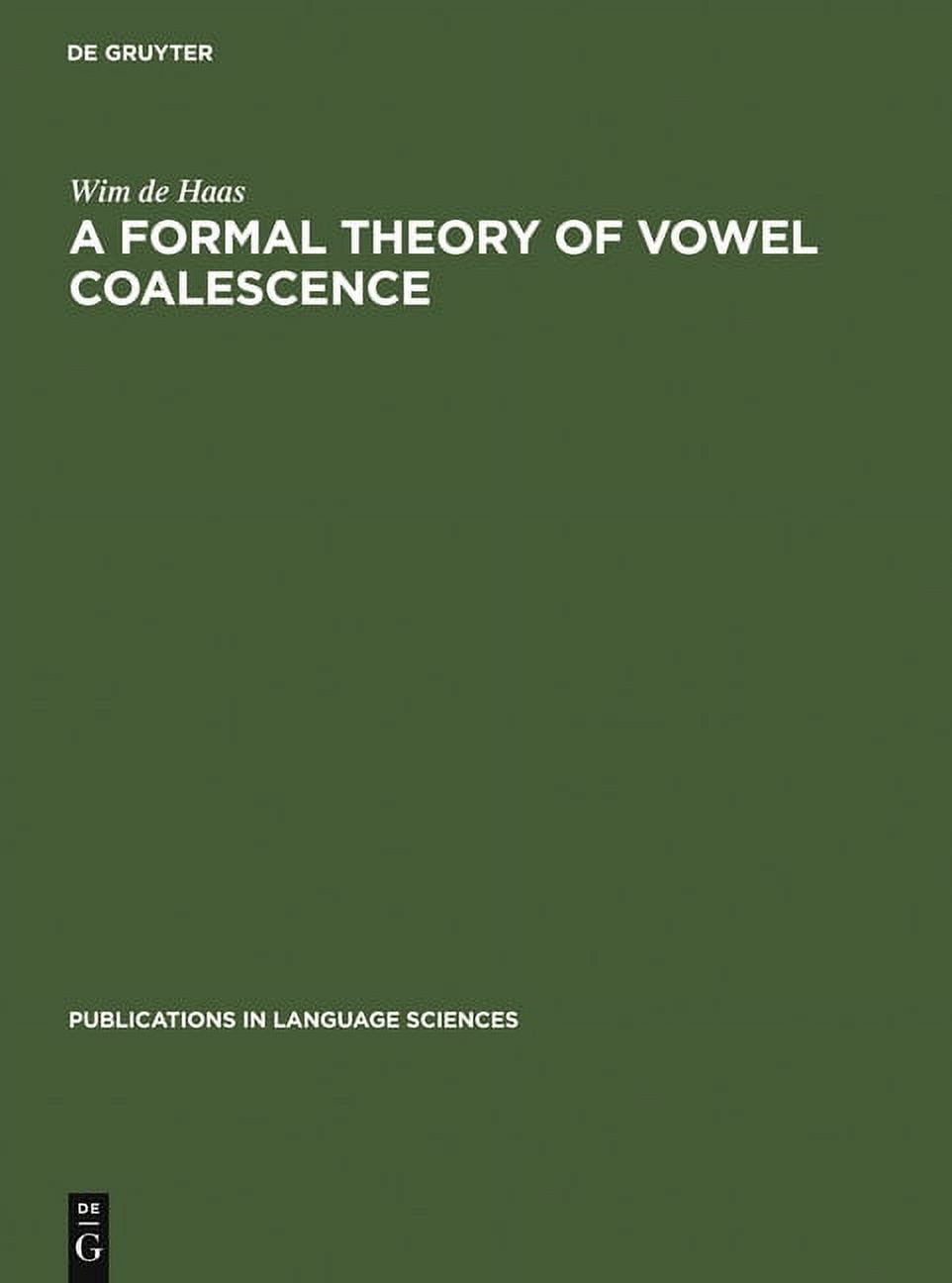 Publications in Language Sciences: A Formal Theory of Vowel Coalescence (Hardcover) - Walmart.com