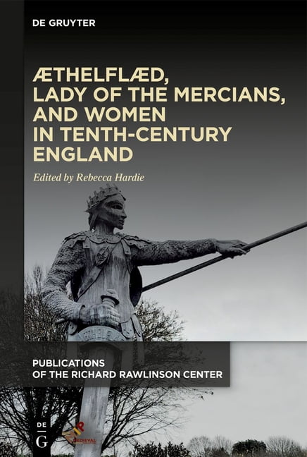Publications of the Richard Rawlinson Ce ÆThelflæd, Lady of the ...
