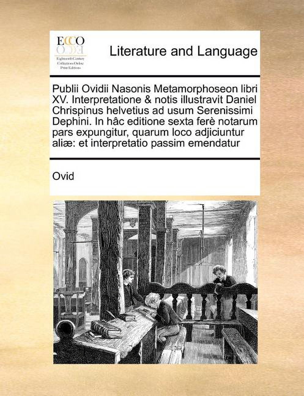 Publii Ovidii Nasonis Metamorphoseon Libri XV. Interpretatione & Notis ...