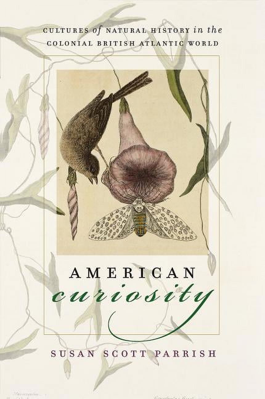 Published by the Omohundro Institute of American Curiosity: Cultures of ...