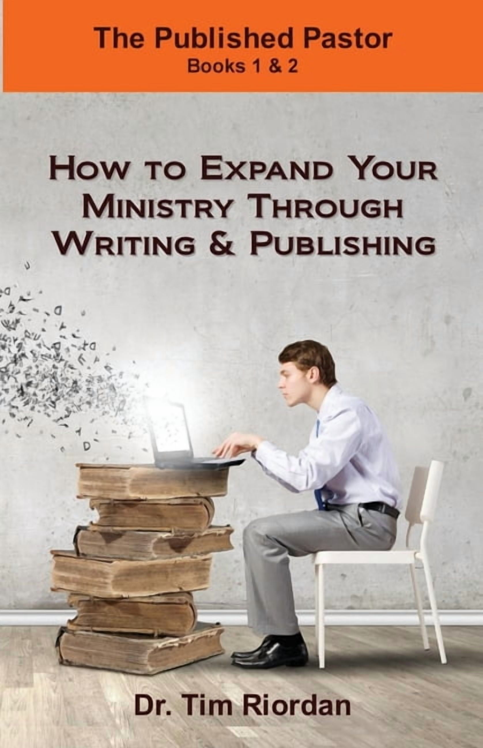 The Published Pastor: How to Expand Your Ministry Through Writing and ...