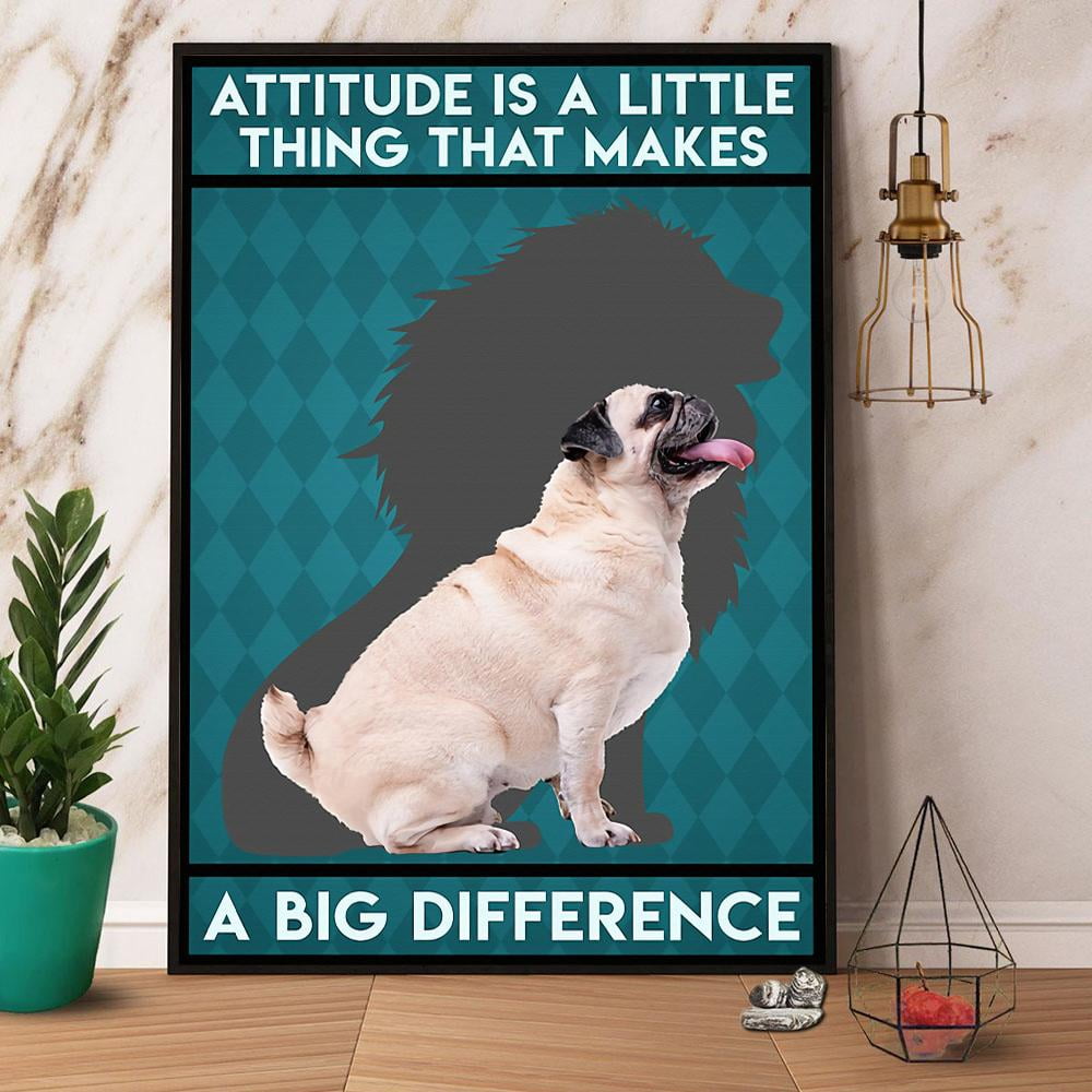 Pug Attitude Is A Little Thing That Makes A Big Difference Paper Poster ...