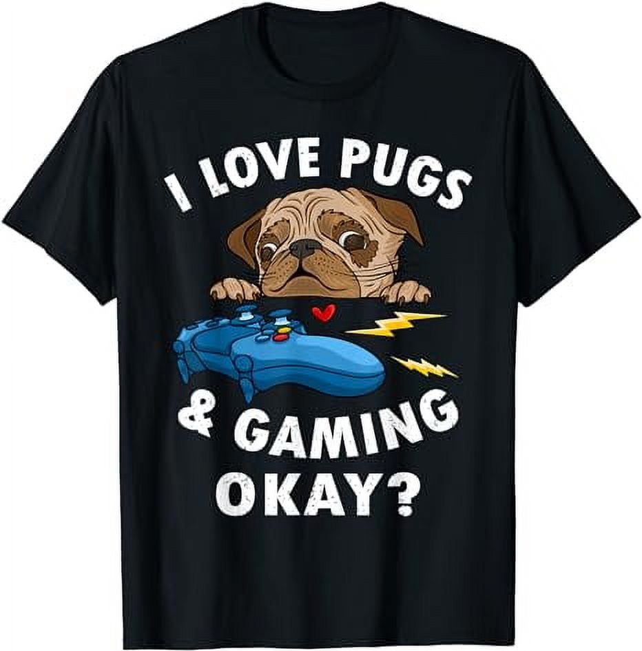 Pug Lover, Funny Pug, Funny Video Gamer, Pug Owner T-Shirt - Walmart.com