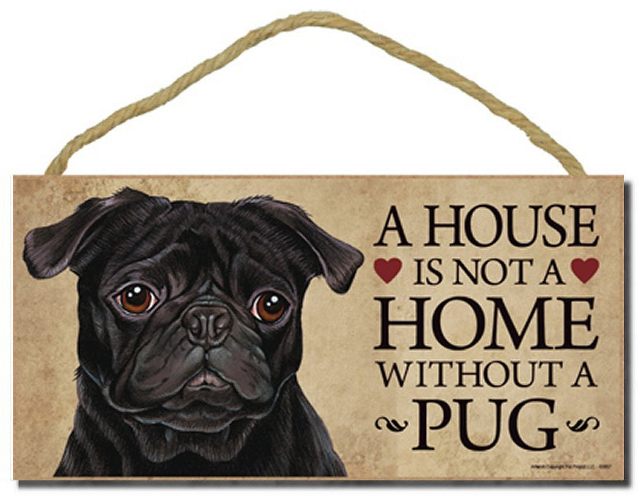 Pug (black) Dog Sign with Personalization Kit "a House is Not a Home ...