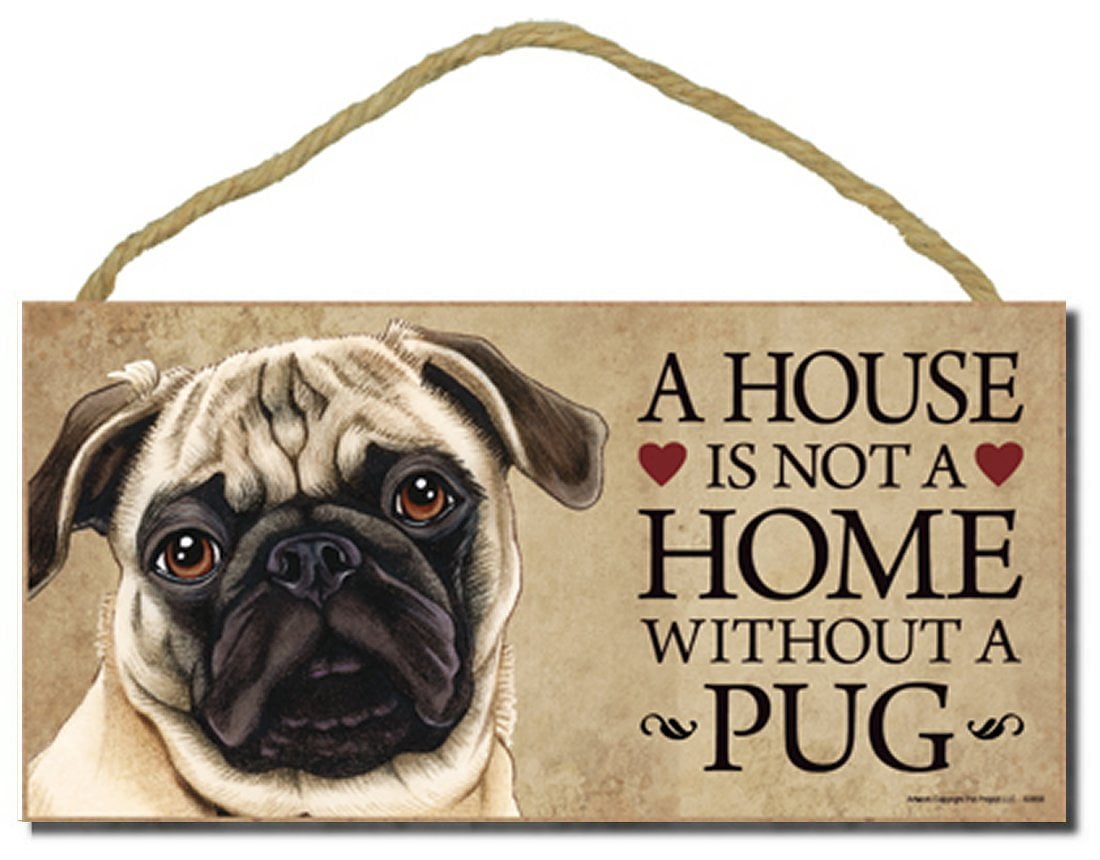 Pug (tan) "A house is not a home without a Pug" - 5" x 10" Door Sign ...