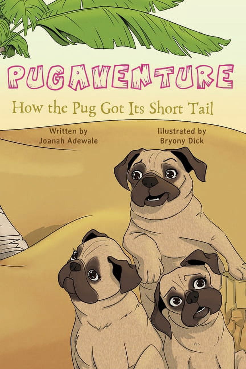 Pugaventure: How the Pug Got Its Short Tail -- Joanah Adewale - Walmart.com