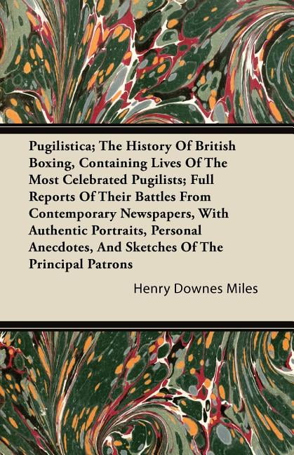 Pugilistica; The History Of British Boxing, Containing Lives Of The ...