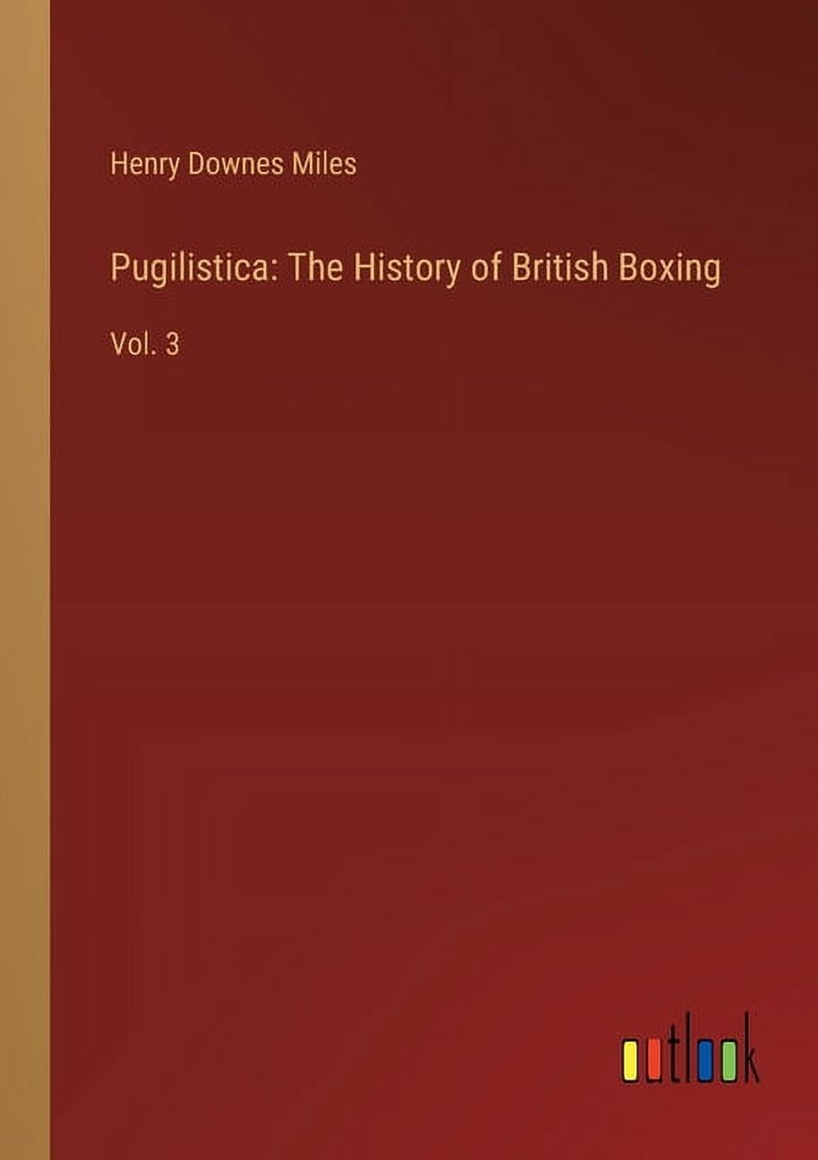 Pugilistica: The History of British Boxing: Vol. 3 (Paperback ...