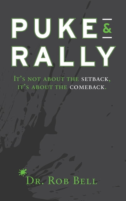 Puke & Rally: It's not about the setback, it's about the comeback ...