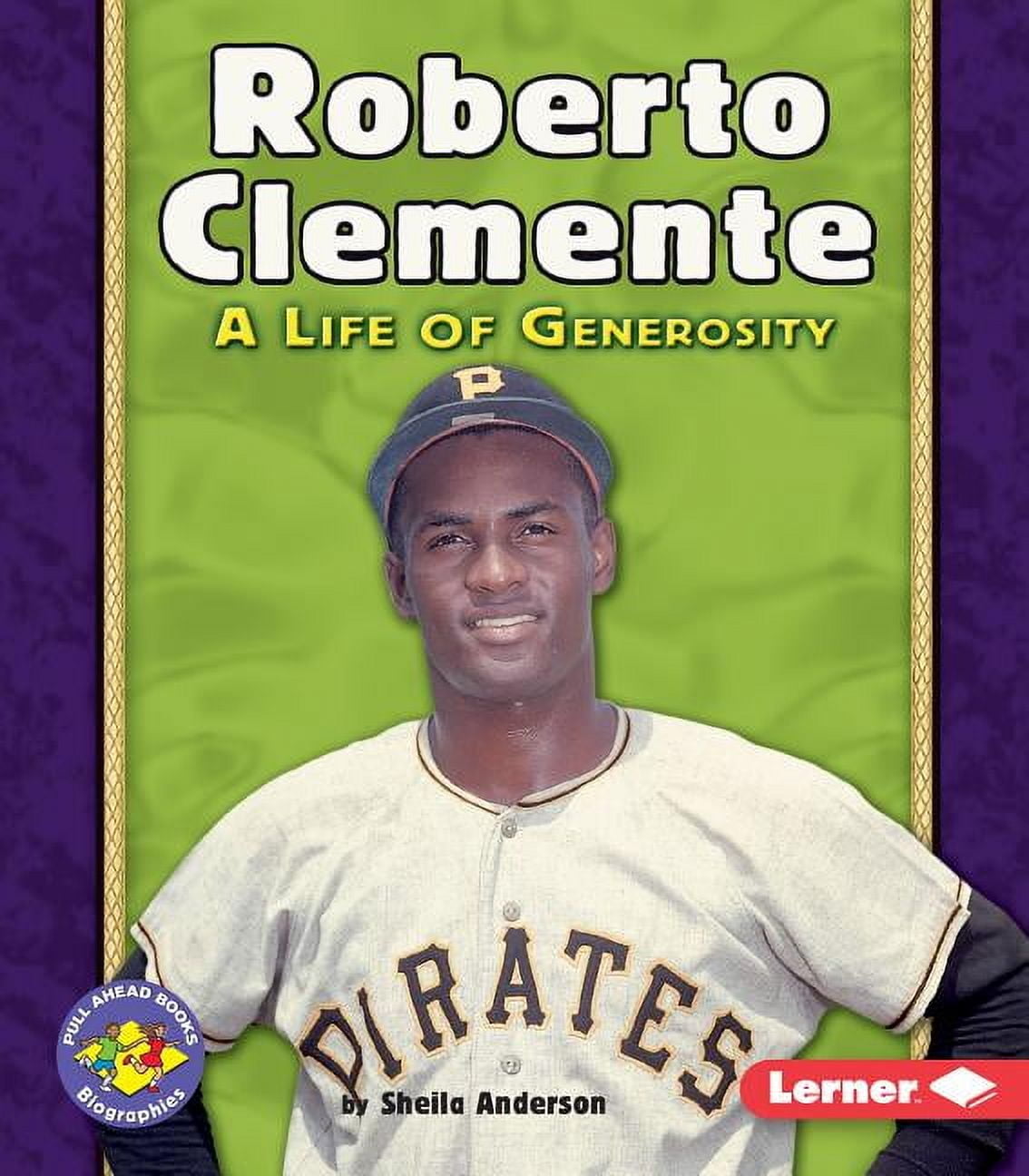 Pull Ahead Books -- Biographies: Roberto Clemente: A Life of Generosity ...