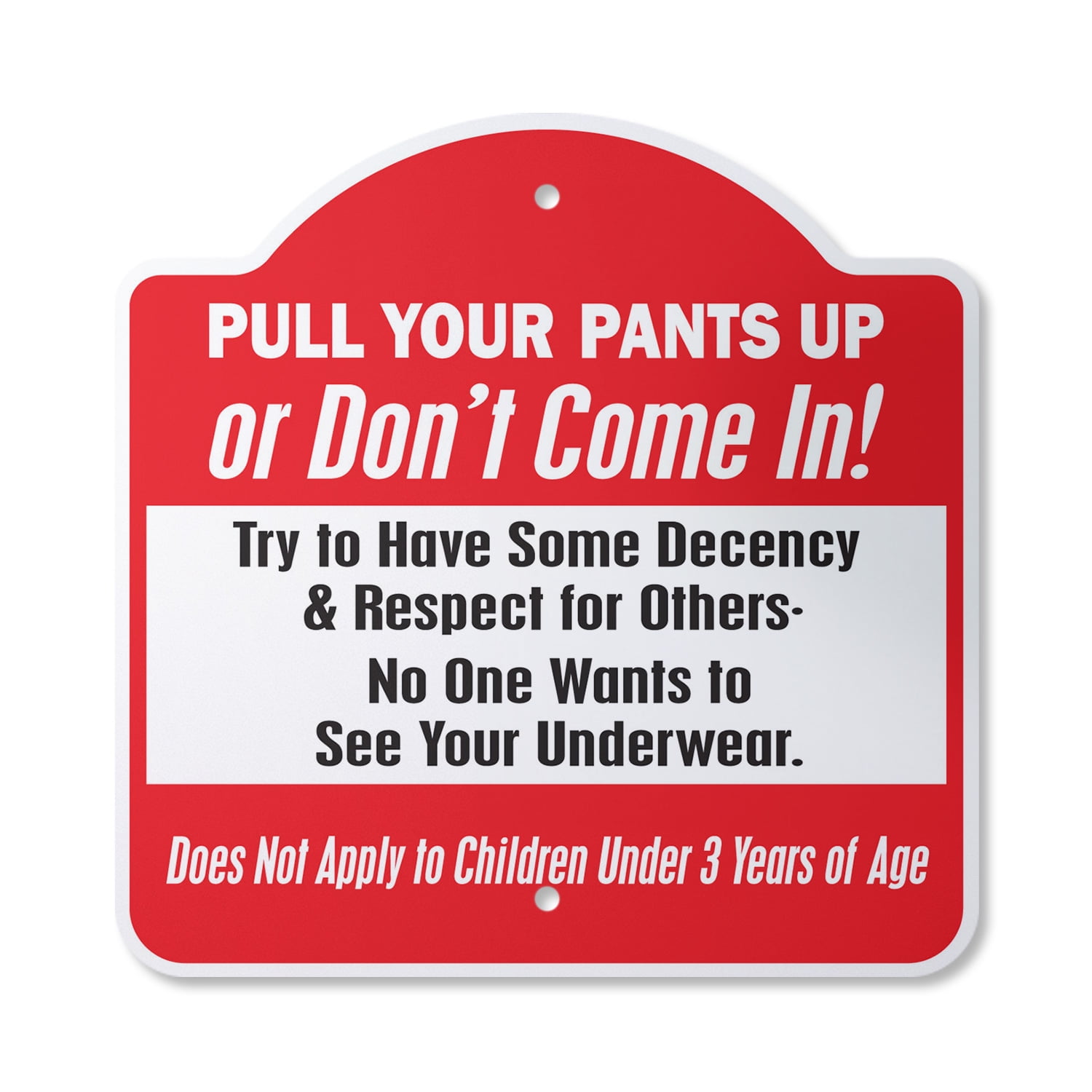 Pull Your Pants Up Or Don't Come In! 10” x 10” Sign | Indoor/Outdoor ...