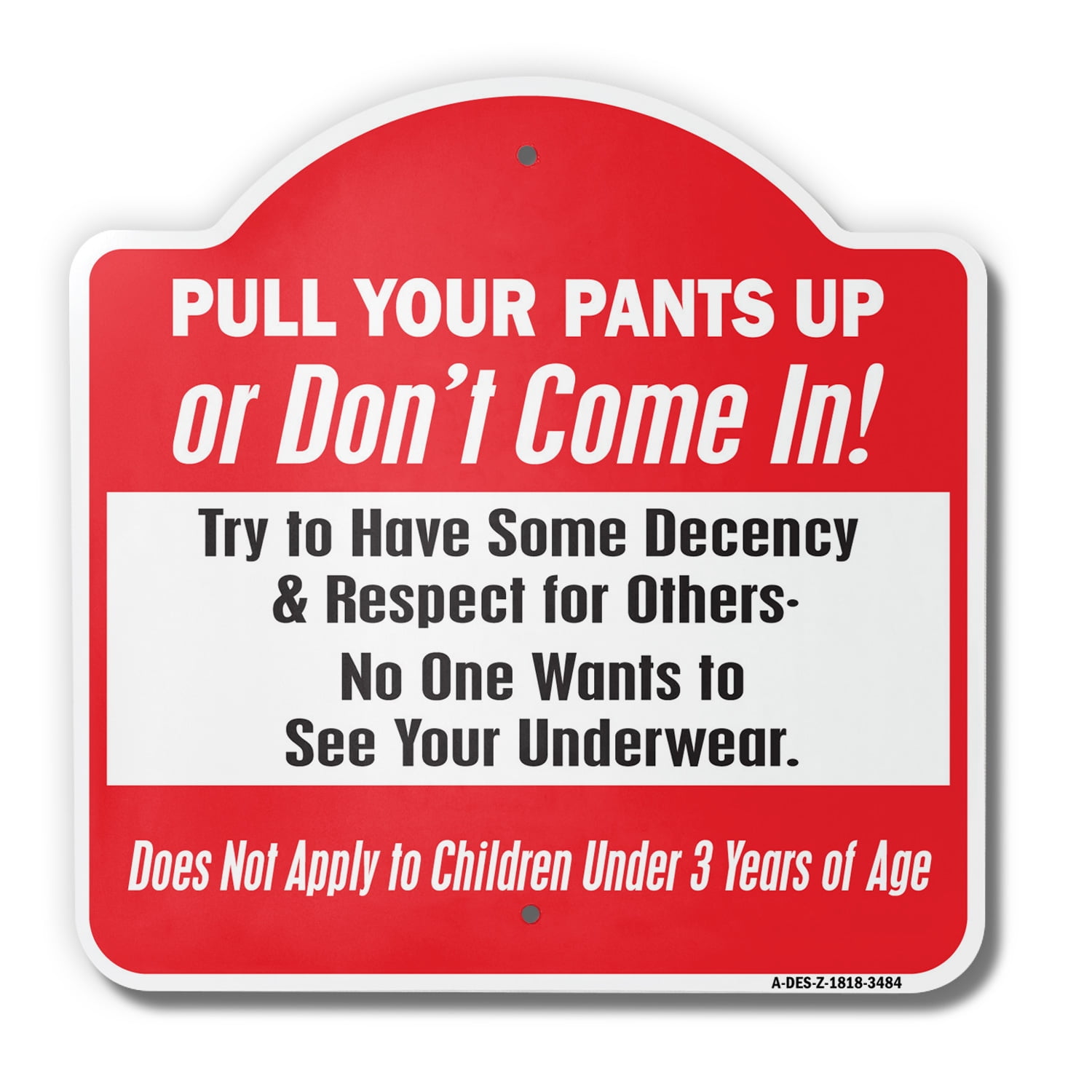 Pull Your Pants Up Or Don't Come In! 18" X 18" Heavy-Gauge Aluminum ...