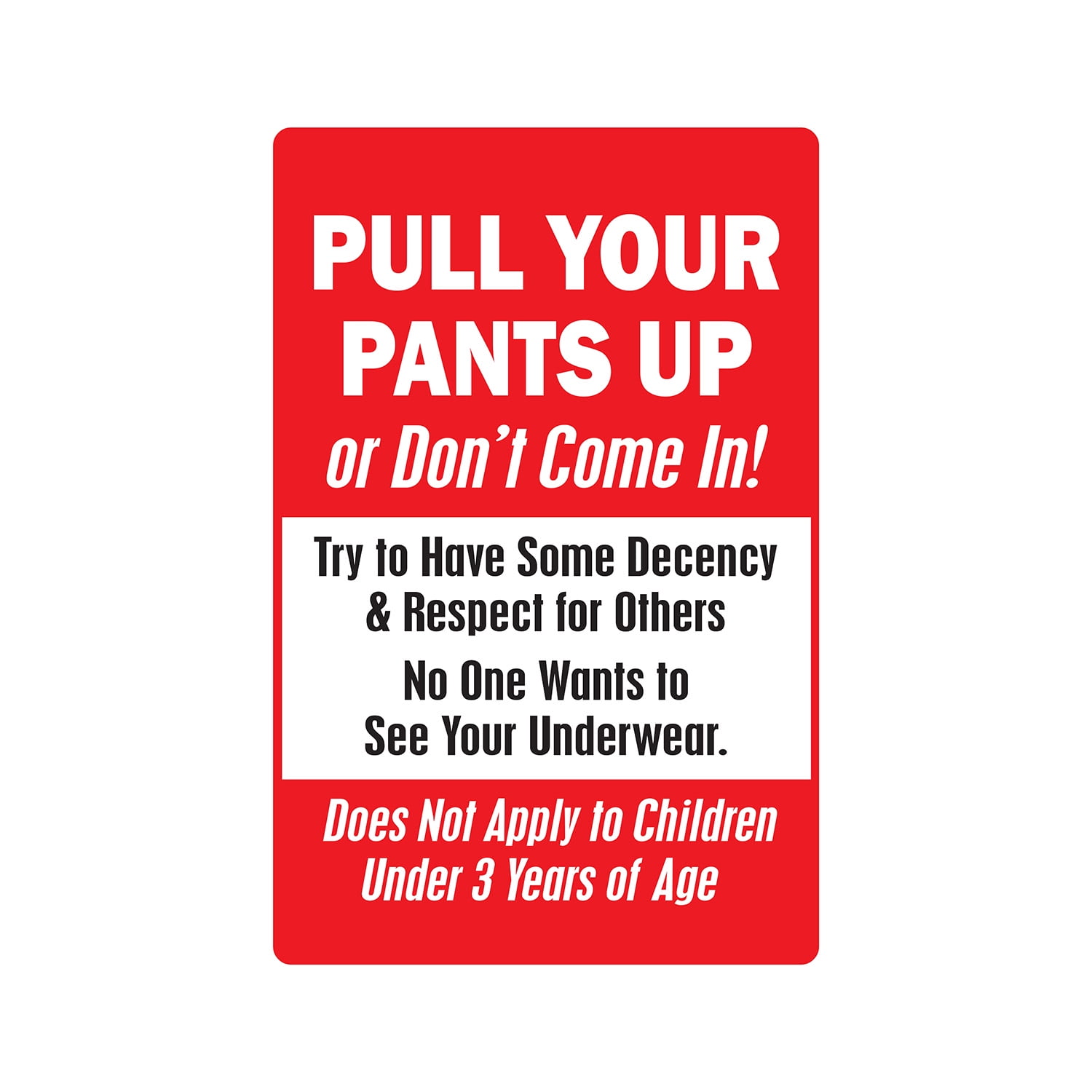 Pull Your Pants Up Or Don't Come In! novelty sticker | Indoor/Outdoor ...