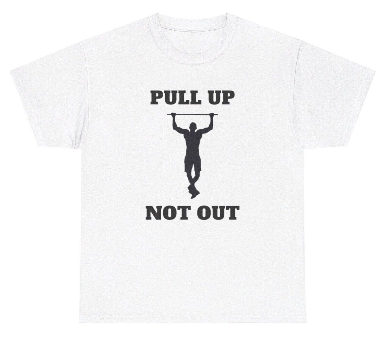 Pull Up Not Out T Shirt Funny Inappropriate Pullups Gym Pump Cover ...