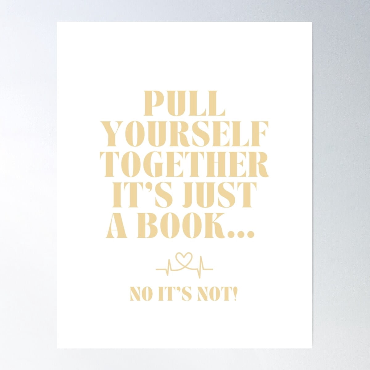 Pull Yourself Together It'S Just A Book... Poster Wall Art, Modern Wall ...
