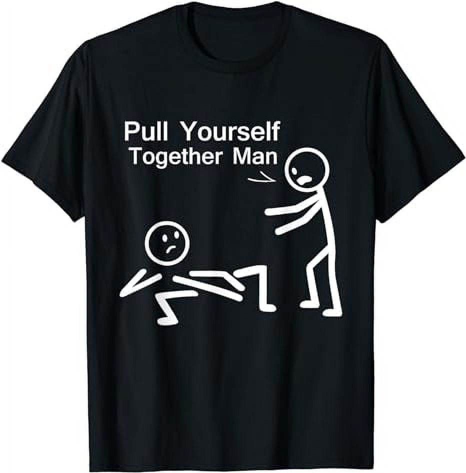 Pull Yourself Together Man Funny Stick Figures T-Shirt - Walmart.com