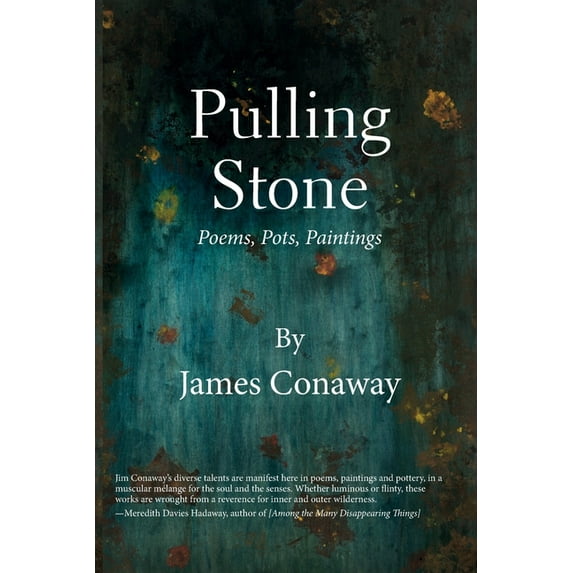 Pulling Stone: Poems, Pots, Paintings: Poems. Pots, Paintings ...