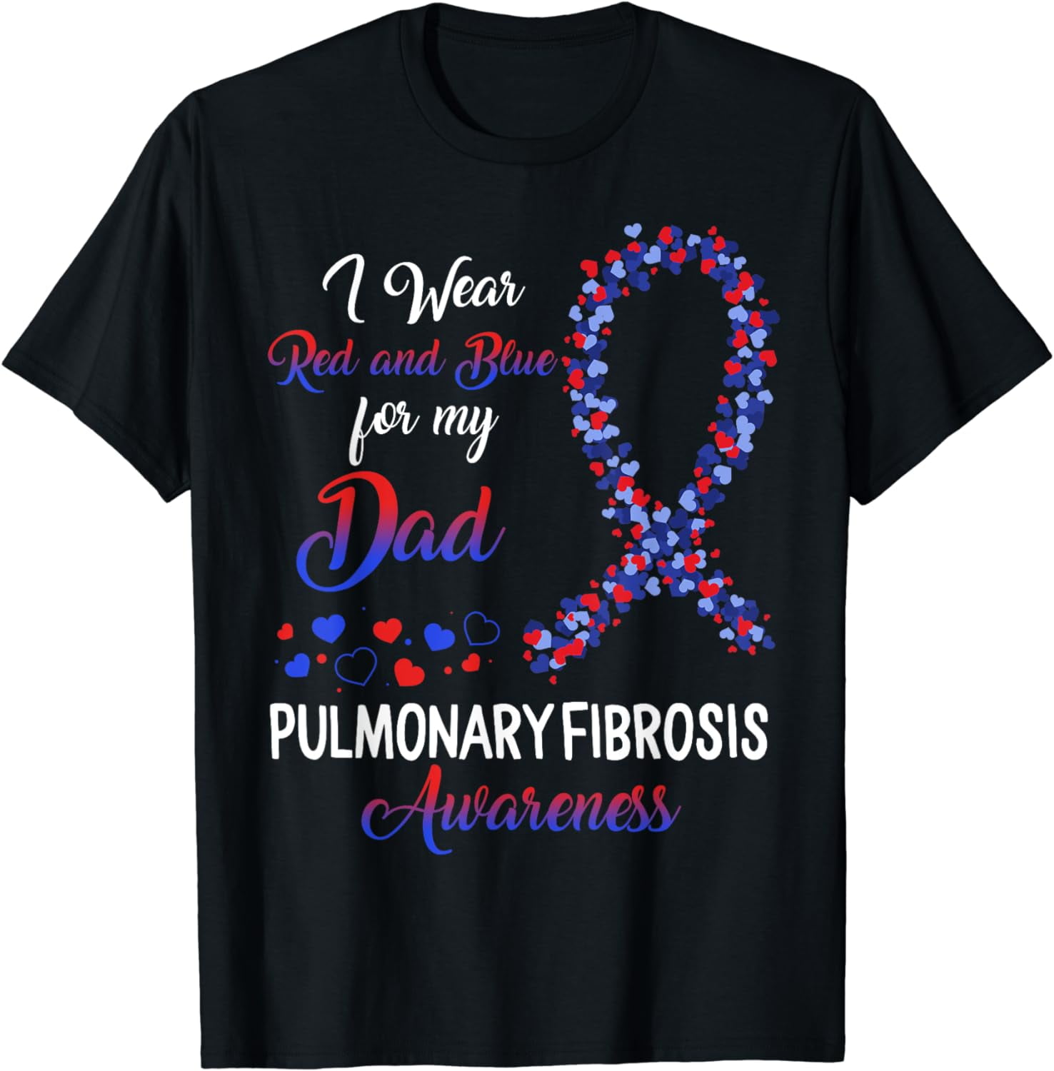 Pulmonary Fibrosis I Wear Red Blue For Dad Awareness Ribbon T-Shirt ...